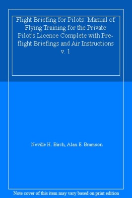 Flight Briefing for Pilots: Manual of Flying Training for the Private ...