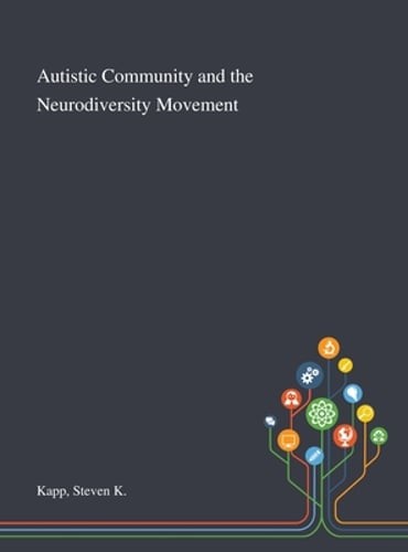 Autistic Community and the Neurodiversity Movement by Steven K Kapp ...