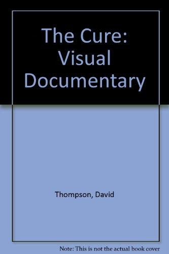 THE CURE: A VISUAL DOCUMENTARY By Dave And Greene Thompson **Mint ...