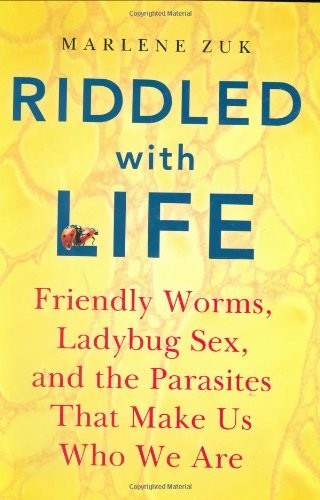 Riddled With Life: Friendly Worms, Ladybug s**, and the Parasi ...