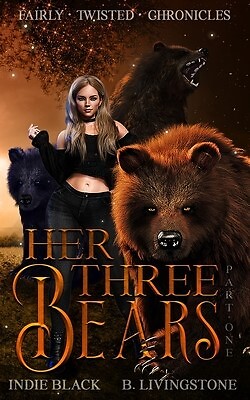 Her Three Bears Part One: Fairly Twisted Chronicles by Black, Indie ...