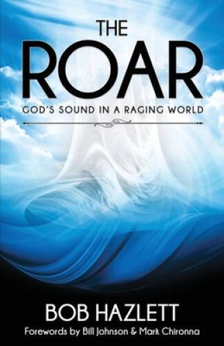 The Roar: God's Sound In A Raging World - Paperback By Bob Hazlett ...