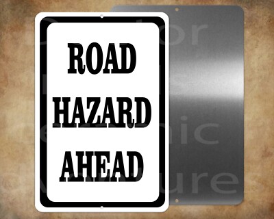 ROAD HAZARD AHEAD 8x12" metal sign | eBay