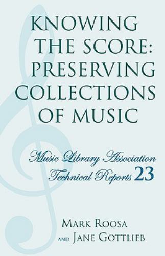 Knowing the Score : Preserving Collections of Music by Mark Roosa and ...