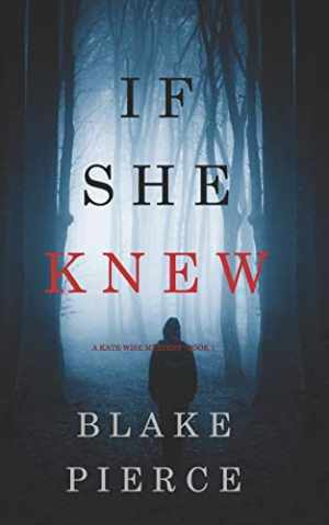 If She Knew (A Kate Wise Mystery—Book 1) - Paperback, by Pierce Blake ...