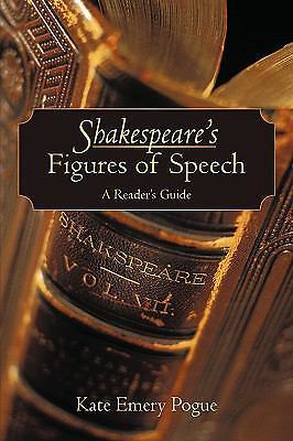 Shakespeare's Figures of Speech: A Reader's Guide, Pogue, Kate Emery ...