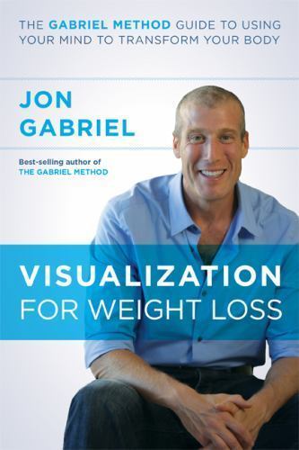 Visualization for Weight Loss : The Gabriel Method Guide to Using Your ...