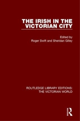 Sheridan Gilley The Irish in the Victorian City (Poche) 9781138645318 ...