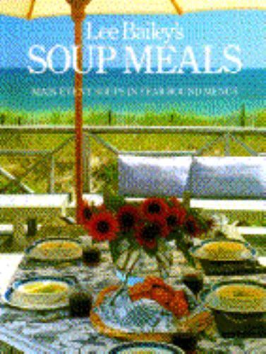 Lee Bailey's Soup Meals by Bailey, Lee 9780517569016 | eBay