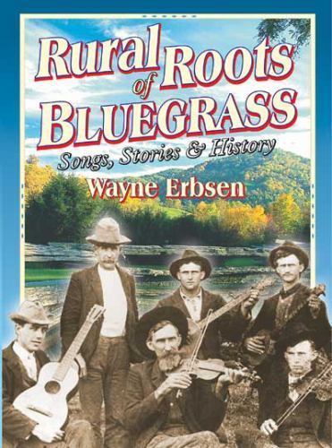 Rural Roots of Bluegrass : Songs, Stories, and History by Wayne Erbsen ...