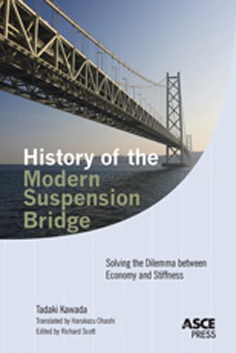 Asce Press Ser.: History of the Modern Suspension Bridge : Solving the ...