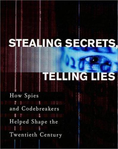 Stealing Secrets, Telling Lies : How Spies and Codebreakers Helped ...