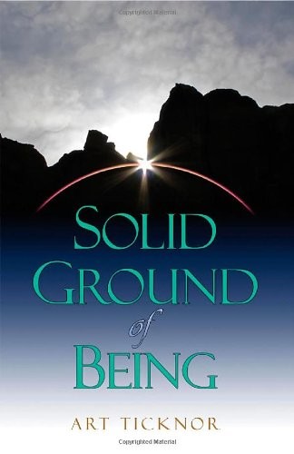 SOLID GROUND OF BEING By Arthur R. Ticknor **BRAND NEW** 9780979963056 ...