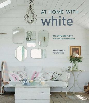 At Home with White by Karena Callen and Atlanta Bartlett (2012 ...