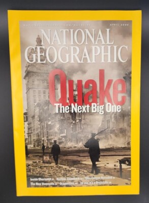 NATIONAL GEOGRAPHIC MAGAZINE April 2006 QUAKE THE NEXT BIG ONE (With ...
