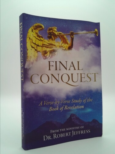 Final Conquest: A Verse-By-Verse Study of the Book of Revelation ?? by ...