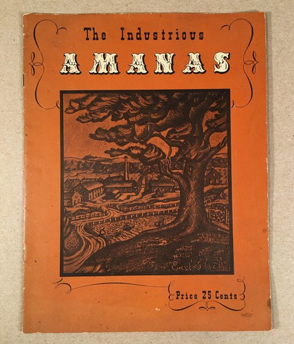 Amana IA: c.1940 Book THE INDUSTRIOUS AMANAS Carl Flick Cover Art, 20 ...