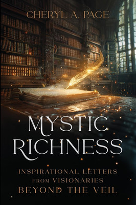 Mystic Richness: Inspirational Letters from Visionaries beyond the Veil ...