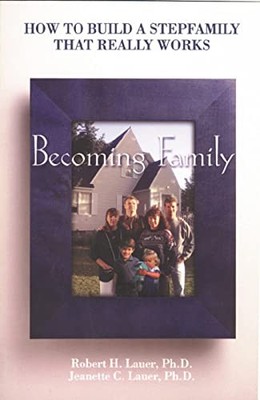 Becoming Family: How to Build a Ste..., Robert H. Lauer 9780806637303| eBay