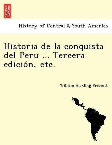 William Hicklin Historia de la conquista del Peru ... Te (Paperback ...