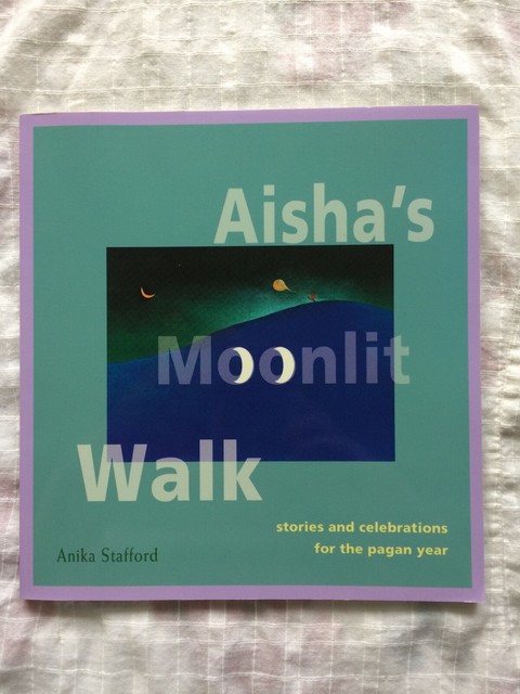 Aisha's Moonlit Walk : Stories and Celebrations for the Pagan Year by ...