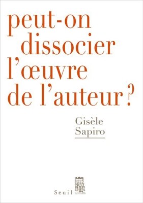 A peut-on dissocier l'oeuvre de l'auteur ? Gisele Sapiro | eBay
