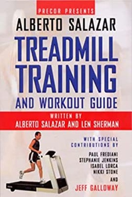The Treadmill Training and Workout Guide Len, Salazar, Alberto Sh 9781578260805 | eBay Australia