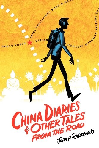 CHINA DIARIES & OTHER TALES FROM THE ROAD By John H. Rydzewski ...