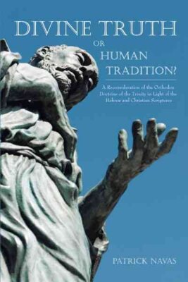 Divine Truth or Human Tradition? : A Reconsideration of the Orthodox ...