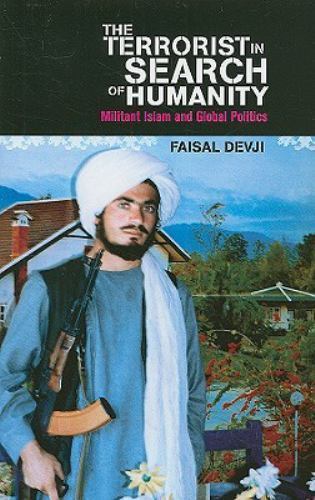 Columbia/Hurst Ser.: Terrorist in Search of Humanity : Militant Islam and Global Politics by ...
