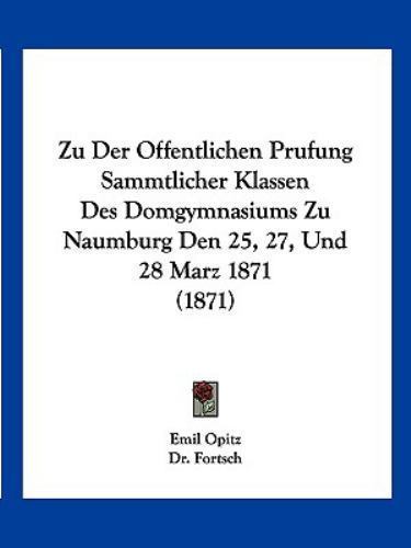 Zu der Offentlichen Prufung Sammtlicher Klassen des Domgymnasiums Zu ...