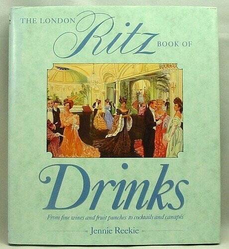 LONDON RITZ BOOK OF DRINKS: FROM FINE WINES TO FRUIT COCKTAILS (LON ...