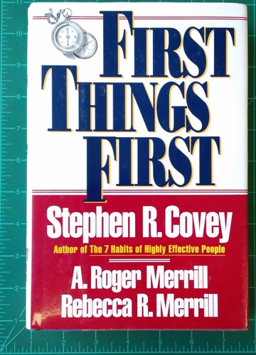 First Things First Stephen Covey & A. Roger Merrill Hardcover 1994 1st ...