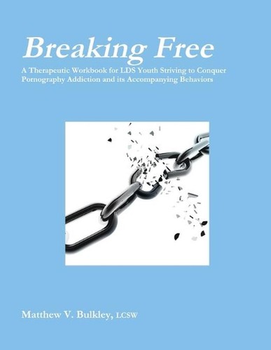 Breaking Free: A Therapeutic Workbook for LDS Youth Struggling with ...