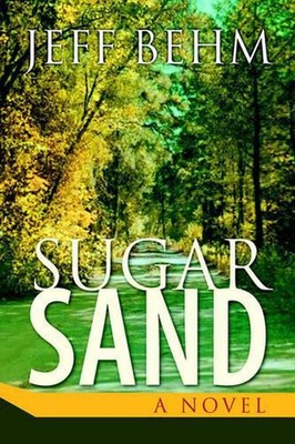Sugar Sand: A Novel by Jeff Behm (English) Hardcover Book 9781425706838 ...