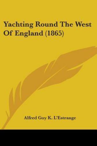 Yachting Round the West of England by Alfred Guy K. L'Estrange (2009 ...