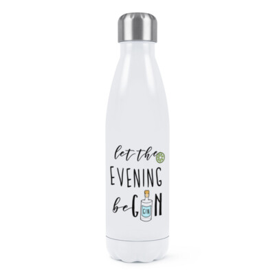 Let The Evening BeGIN Double Wall Water Bottle Funny Tonic Thermal Gin ...