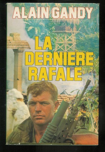Alain Gandy : La dernière rafale " Indochine 1950 " Editions France ...