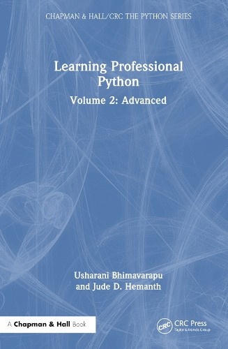 Learning Professional Python: Volume 2: Advanced (Chapman & Hall/CRC ...