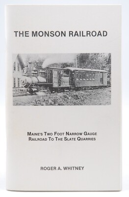 The Monson Railroad - Whitney, Roger A Printed and published by Roberts ...