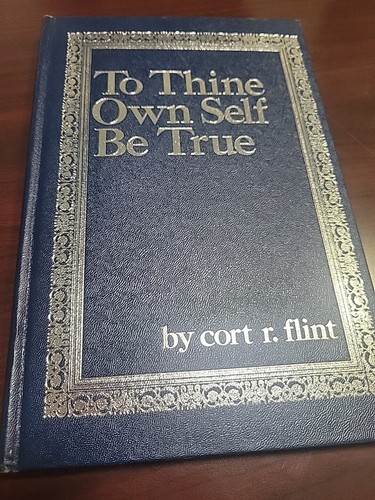 To Thine Own Self Be True by Cort R. Flint 1st Edition Hardcover | eBay