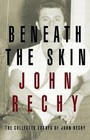 Beneath the Skin: The Collected Essays by John Rechy: New 9780786714056 ...
