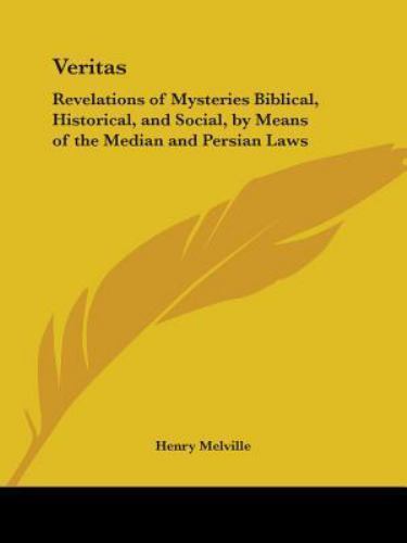 Veritas : Revelation of Mysteries Biblical, Historical, and Social, by ...