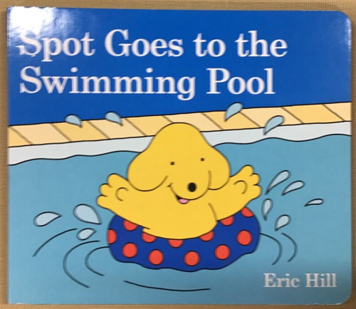 Spot Ser.: Spot Goes to the Swimming Pool by Eric Hill (2018, Children ...