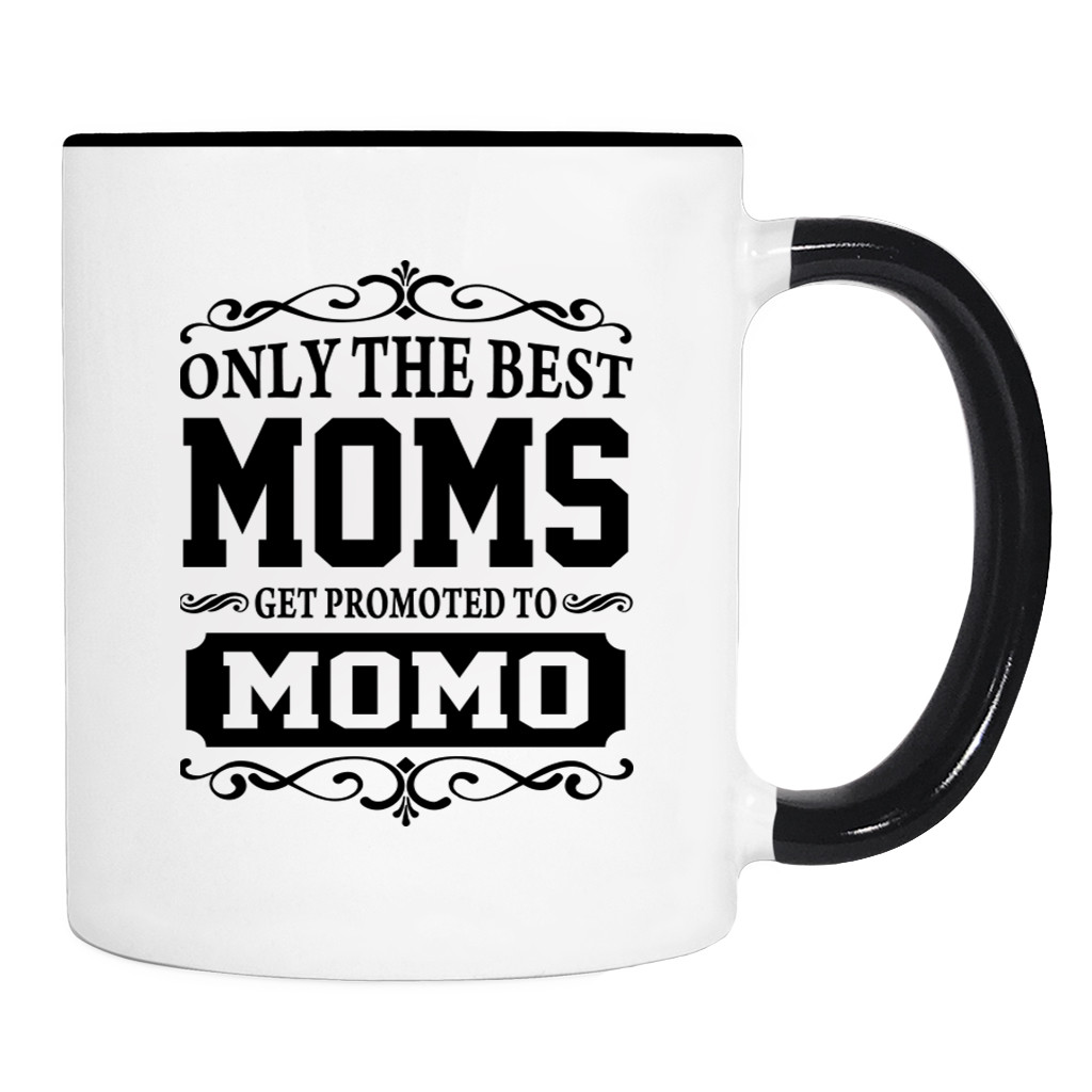 Only The Best Moms...To Momo - 11oz Mug - Momo Gift - Momo Gift | eBay