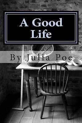 Good Life : A Collection of Memories by Julia Poe (2015, Trade ...