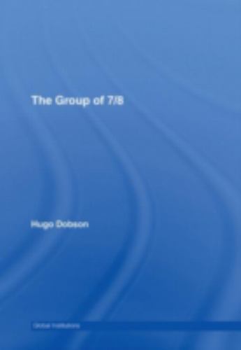 Global Institutions Ser.: Group Of 7/8 by Hugo Dobson (2007, Hardcover ...