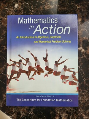 Mathematics in Action : An Introduction to Algebraic, Graphical ...