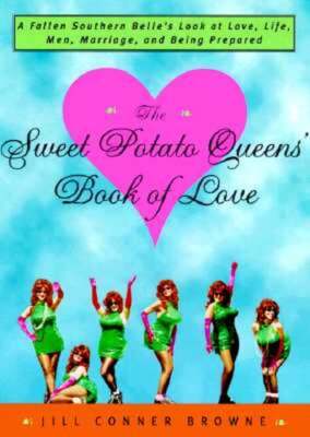 The Sweet Potato Queens' Book of Love: A Fallen Southern Belle's Look ...