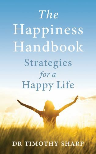 The Happiness Handbook : Strategies for a Happy Life by Timothy Sharp (2015, Trade Paperback ...